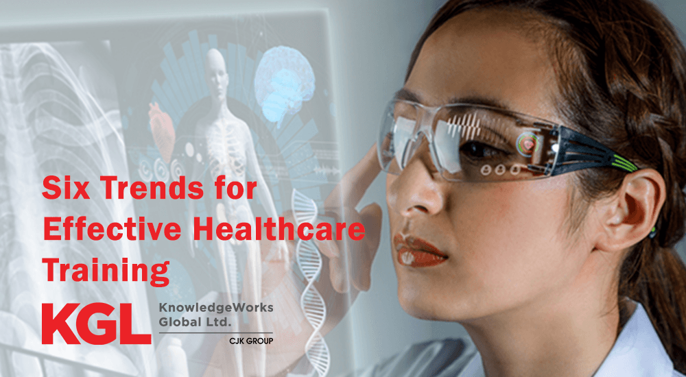 Six Trends for Effective Healthcare Training - KnowledgeWorks Global Ltd