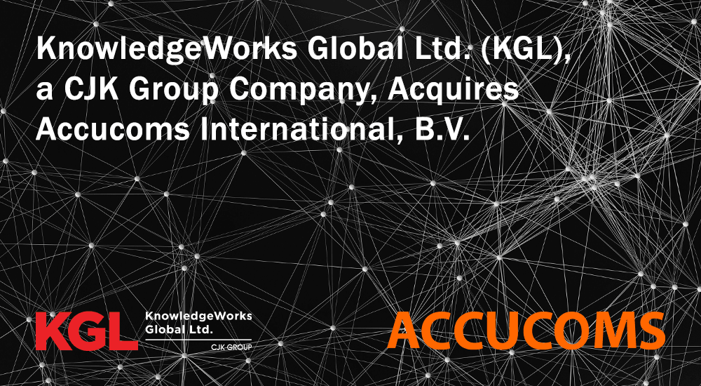 KnowledgeWorks Global Ltd. (KGL), a CJK Group Company, Acquires Accucoms International, B.V ...