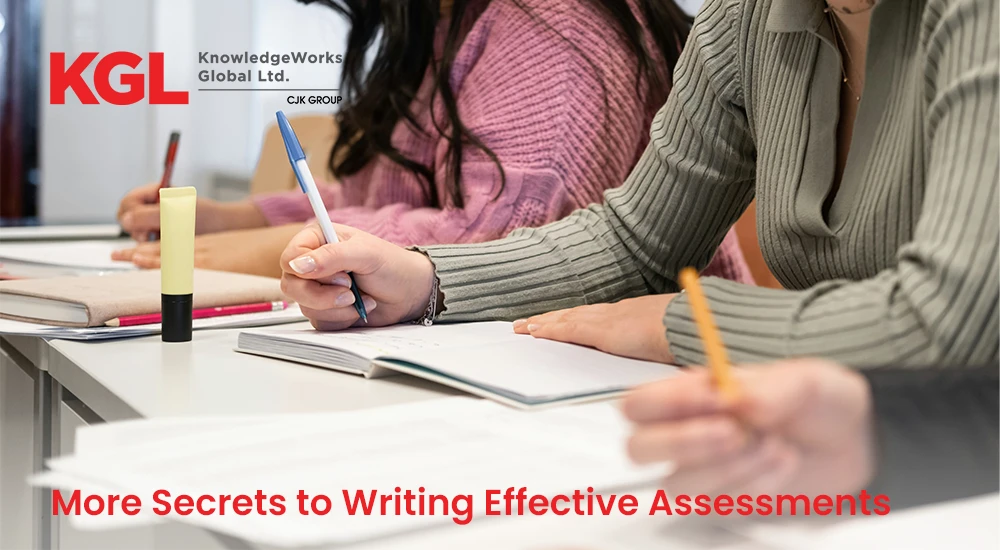 More Secrets to Writing Effective Assessments - KnowledgeWorks Global Ltd