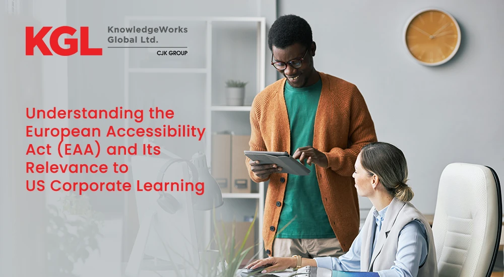 Understanding the European Accessibility Act (EAA) and Its Relevance to US Corporate Learning ...